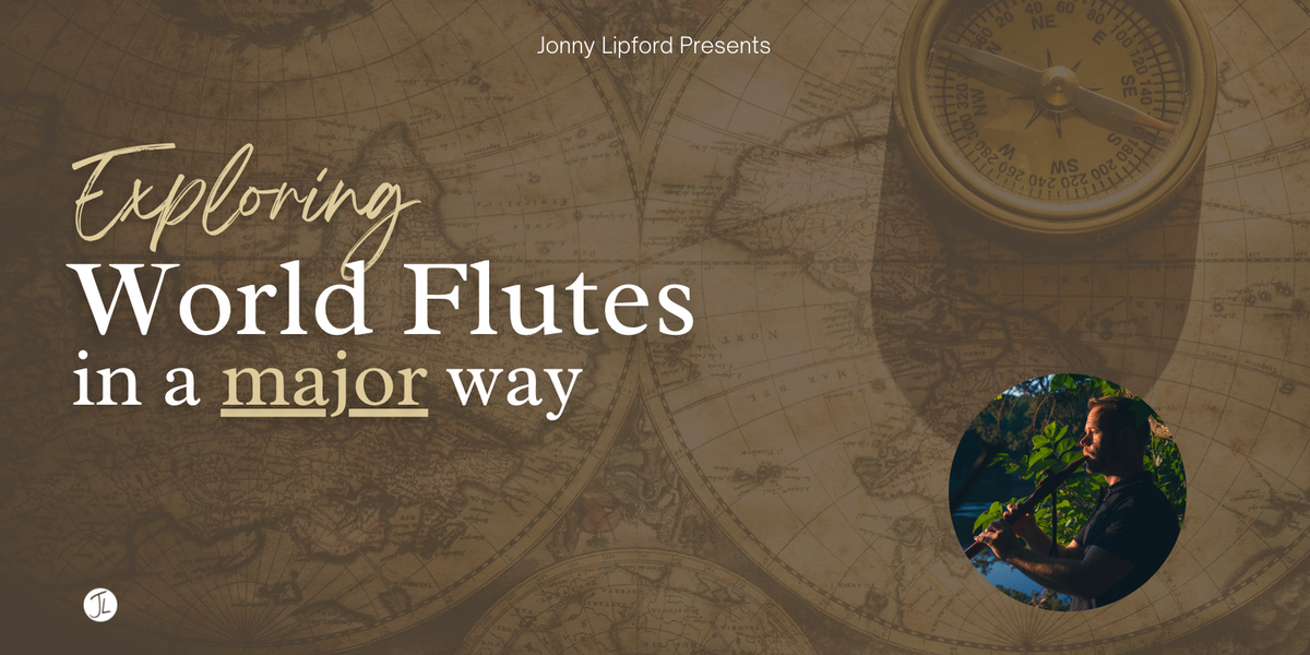 Exploring World Flutes In A Major Way [Mini Course] — Horizons Flute Store