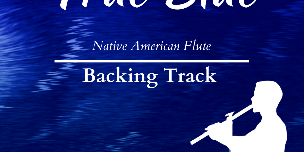 True Blue - Native American Flute Backing Track [Digital Download ...